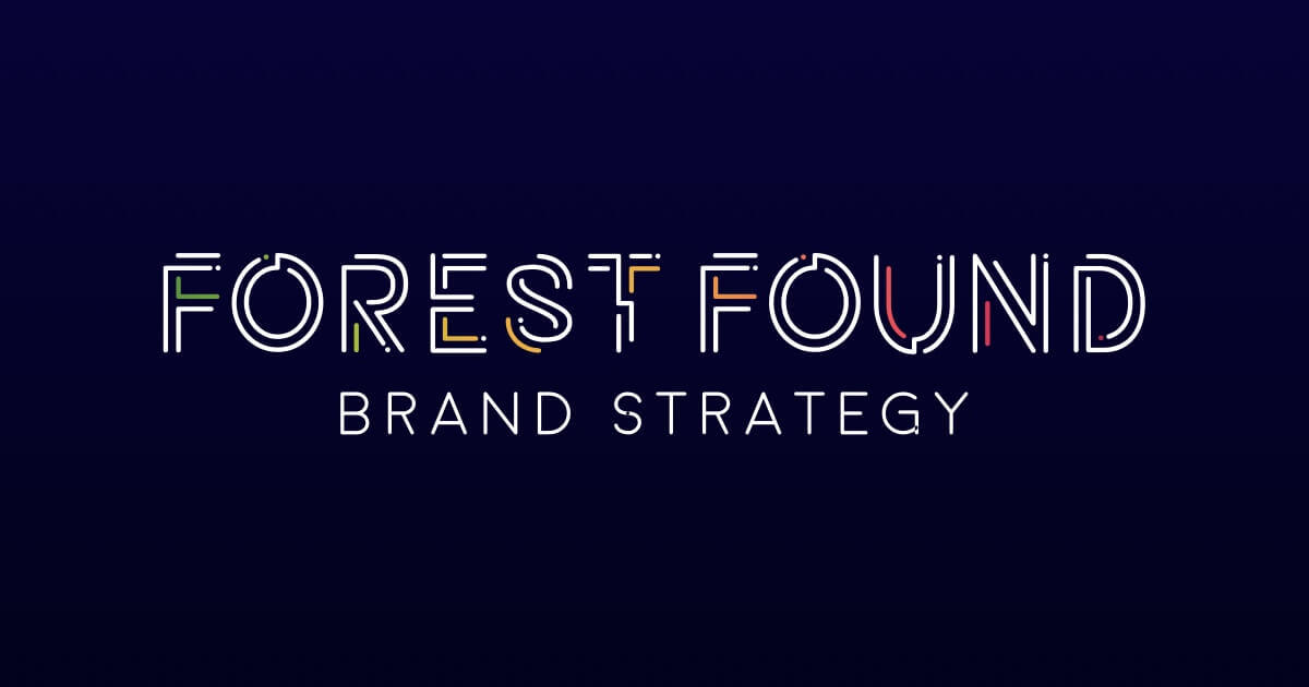 Forest Found Brand Strategy - Establish your brand roots - Home